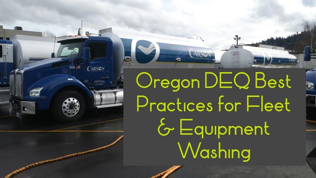 Oregon DEQ Best Practices for Fleet & Equipment Washing