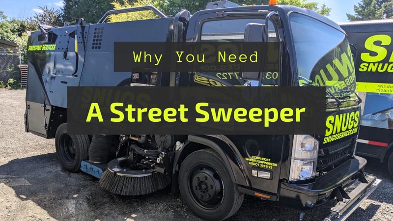 Why You Need A Street Sweeper - Snugs Services