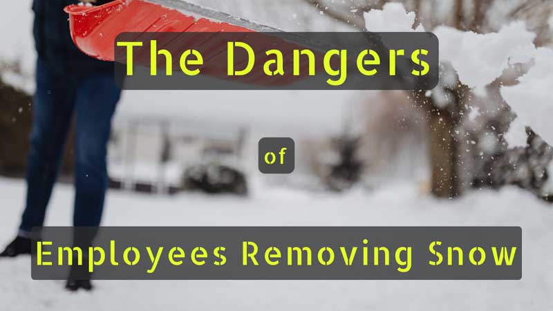 The Dangers Of Employees Removing Snow - Snugs Services