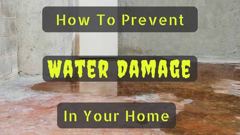 How To Prevent Water Damage In And Around Your Home