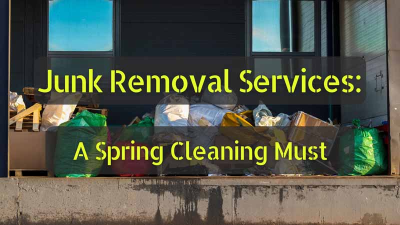 Junk Removal Services: A Spring Cleaning Must - Snugs Services